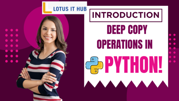 Introduction to Deep Copy Operations in Python!